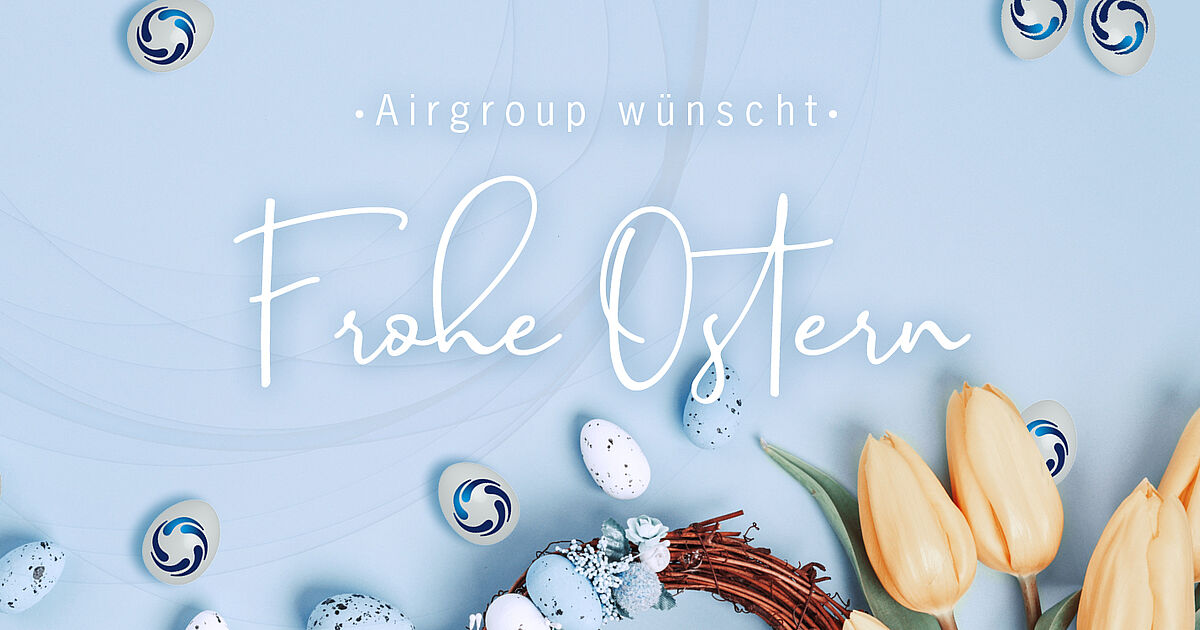 Der Frühling naht, ist es so weit, willkommen in der Osterzeit | Airgroup
